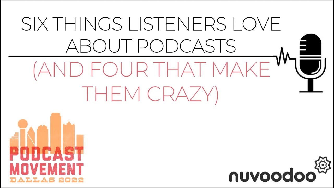 Six Things Listeners Love About Podcasts (And Four That Make Them Crazy ...